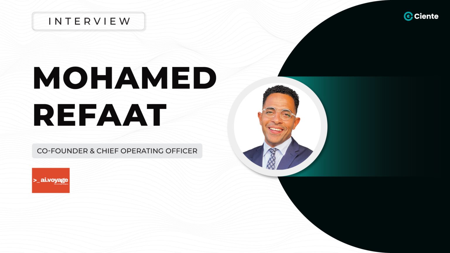 Interview With Mohamed Refaat From AI.voyage - Ciente