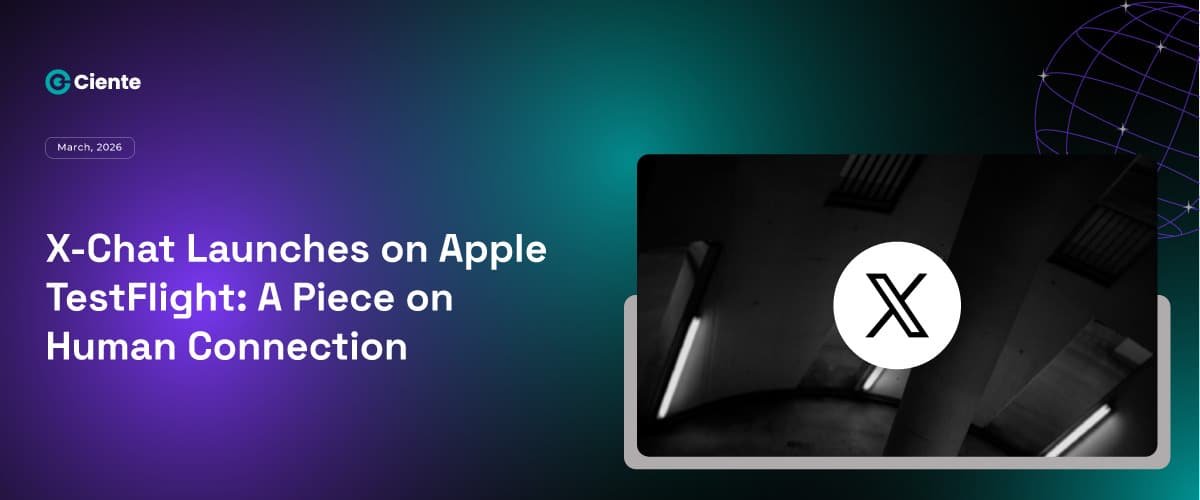 X-Chat Launches On Apple TestFlight: A Piece On Human Connection - Ciente